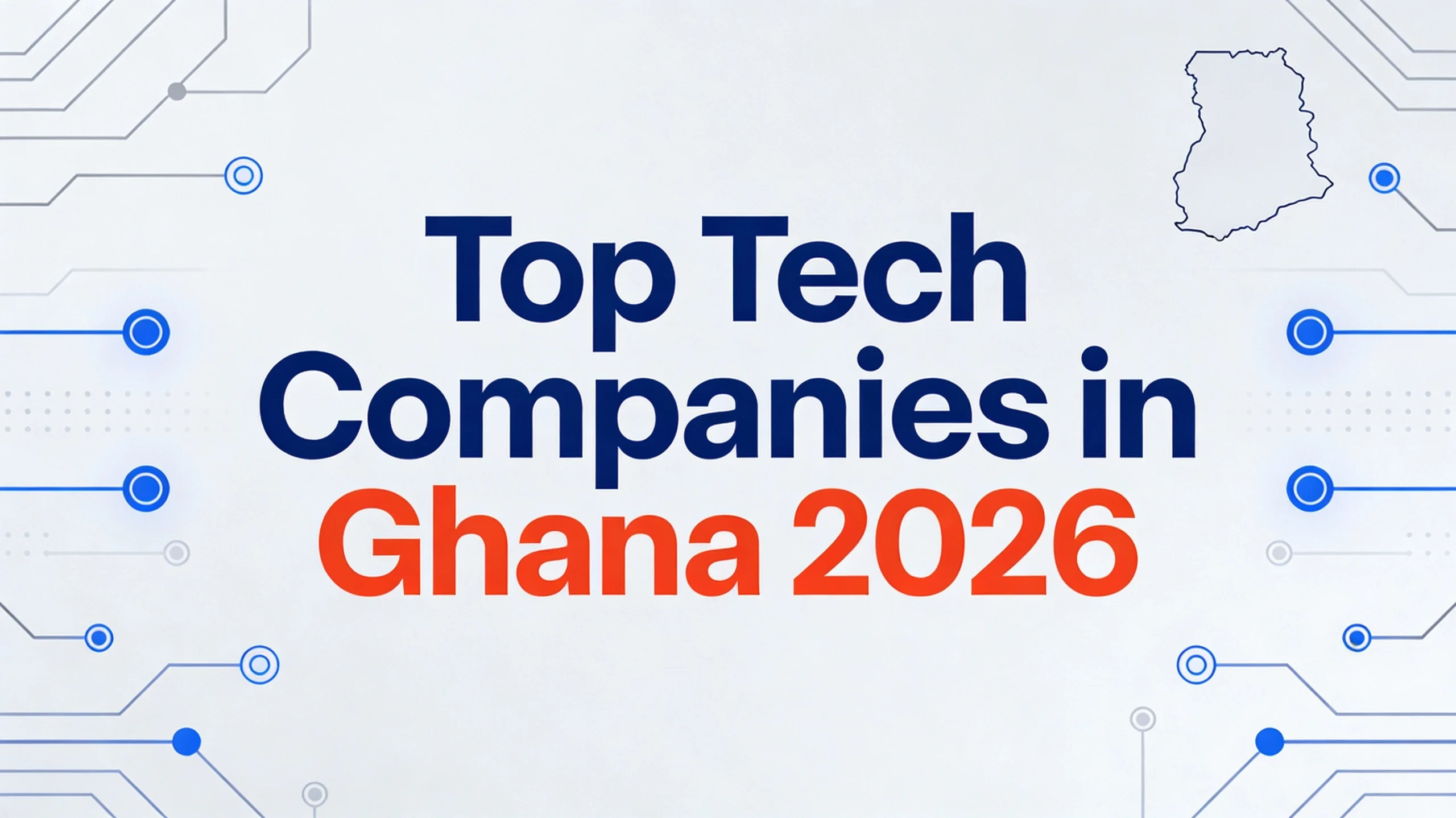 Top 25 Tech Companies in Ghana (2026) — Ranked & Reviewed